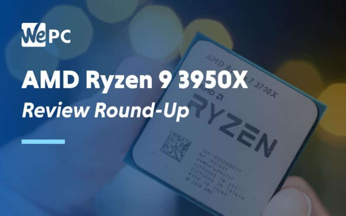 AMD Ryzen 9 3950X Review Round-Up | WePC