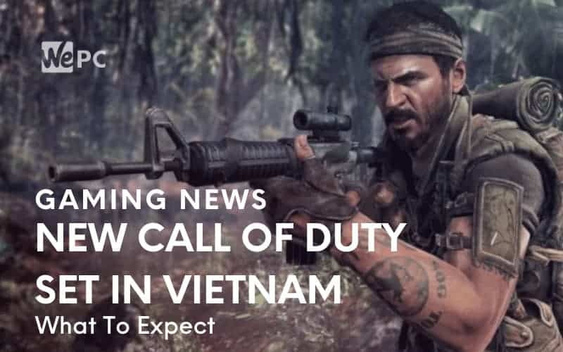 New Call Of Duty Rumored To Take Place In Vietnam - WePC