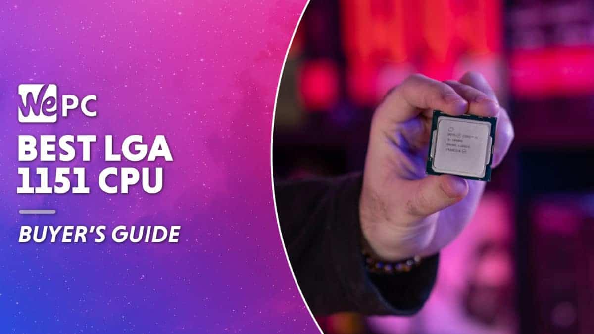 Best LGA 1151 CPU | WePC